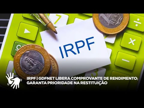 IRPF | GDFNET libera comprovante de rendimento; garanta prioridade na restituição