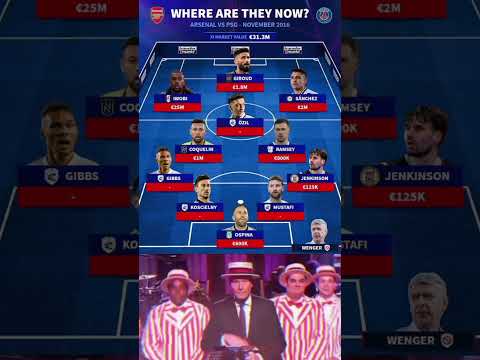 WHERE ARE THEY NOW?ARSENAL VS PSG - NOVEMBER 2016
