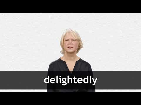 DELIGHTEDLY definition and meaning | Collins English Dictionary