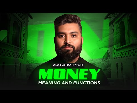 MONEY MEANING & FUNCTIONS | CLASS-12 | ISC| 2024-25 | Shubham Jagdish | 8112601234