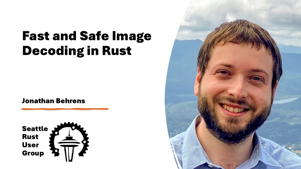Fast and Safe Image Decoding in Rust—by Jonathan Behrens—Seattle Rust User Group, December 2025