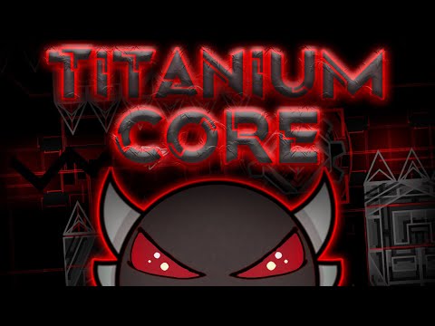 Steam Community :: Video :: Geometry Dash-Titanium Core by Kronos (Demon)