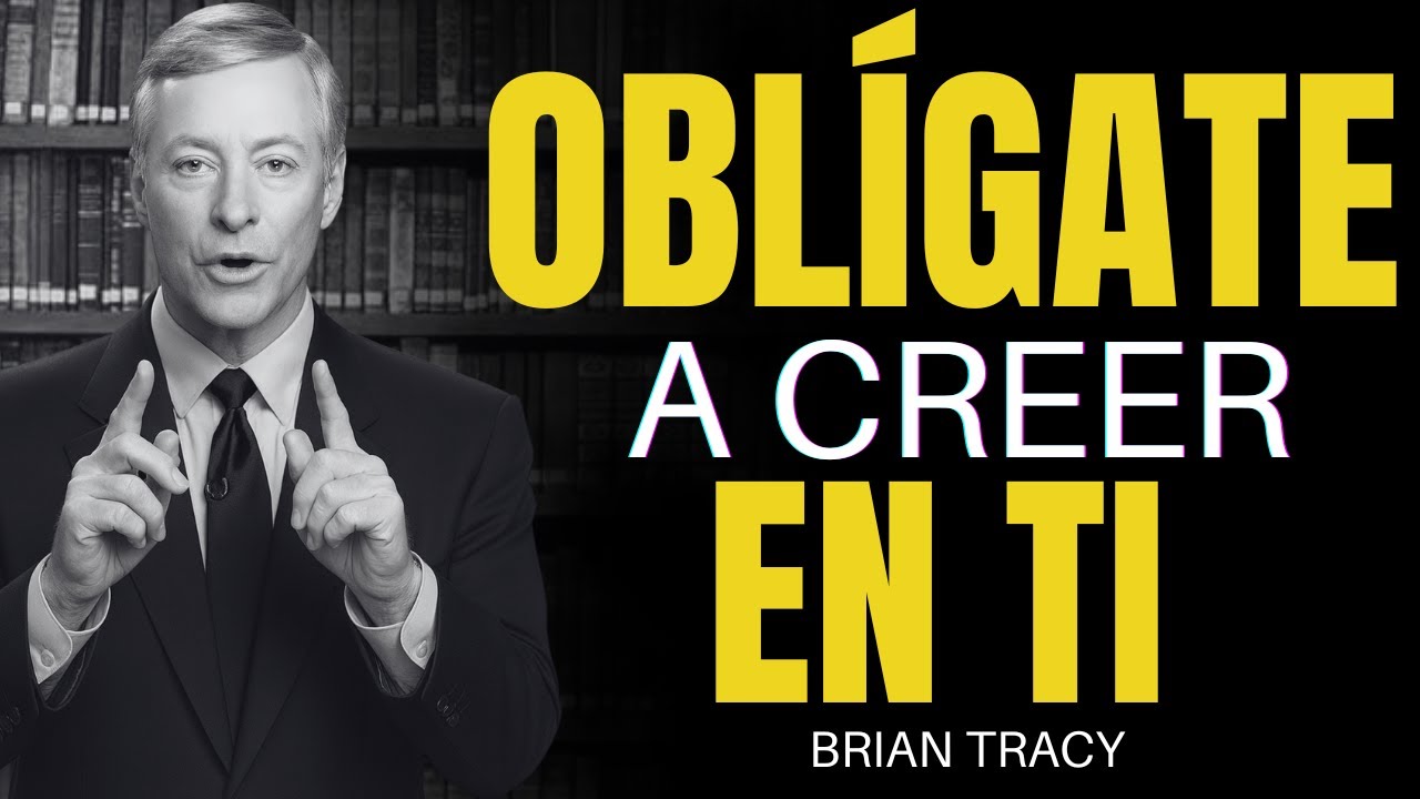 Oblígate a CREER EN TI y vuélvete IMPARABLE 🔥 - Brian Tracy