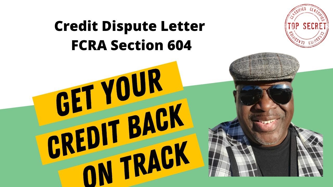 Credit Dispute Letter - FCRA Section 604
