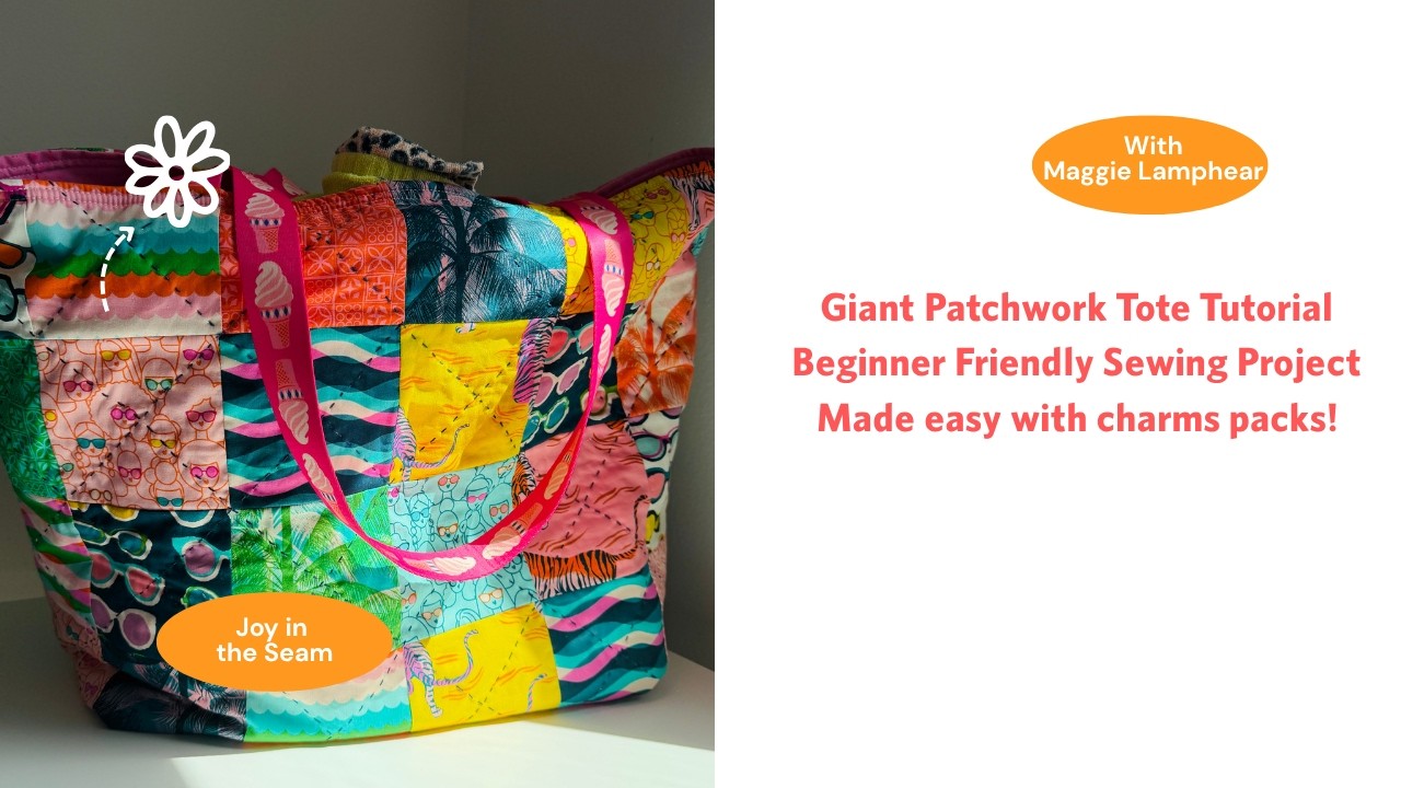 Giant Patchwork Tote Sewing Tutorial! - Beginner Friendly Charm Pack Tote Bag