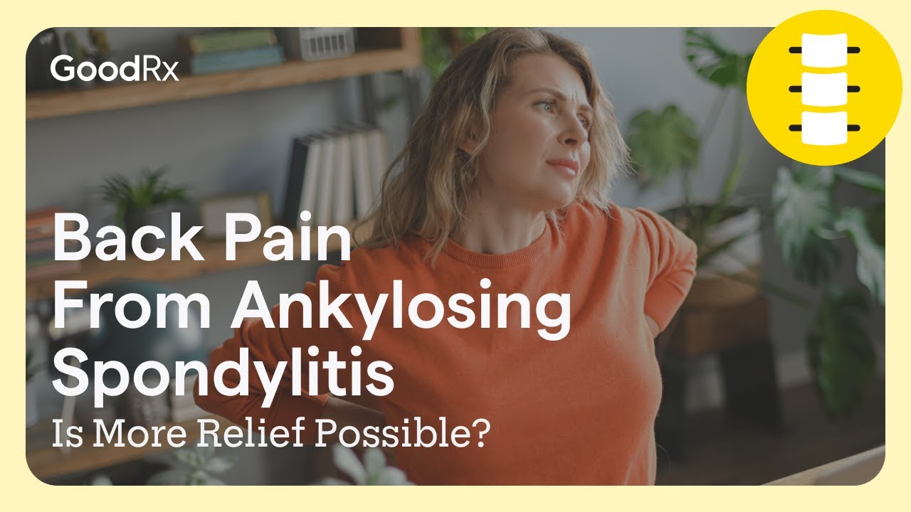Back Pain From Ankylosing Spondylitis: Is More Relief Possible? | GoodRx
