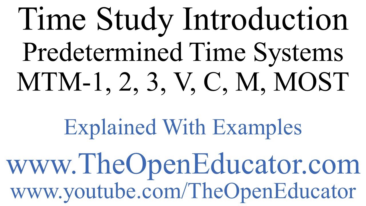 Introduction to Predetermined Time Systems, Time and Motion Study, Methods-Time Measurement, MTM
