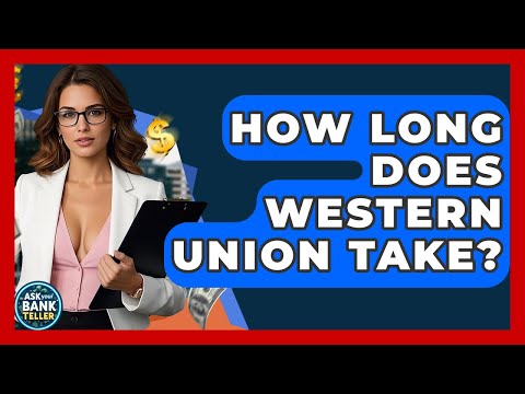 How Long Does Western Union Take? - Ask Your Bank Teller