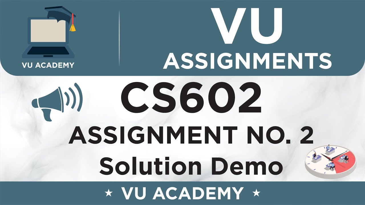 CS602 Assignment No. 2 Spring 2020 Solution Demo by VU ACADEMY