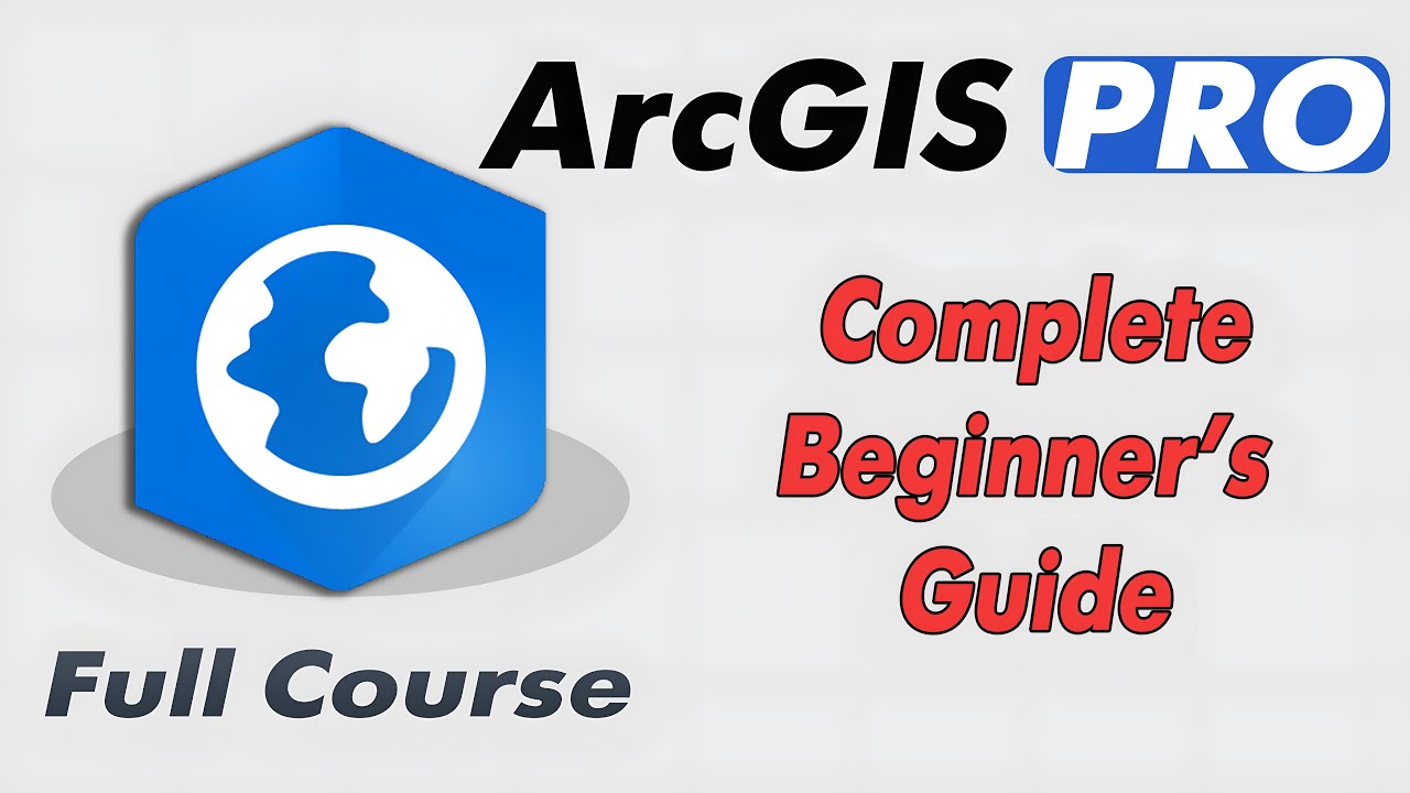 ArcGIS Pro Full Beginner's Course (2025 Extended)