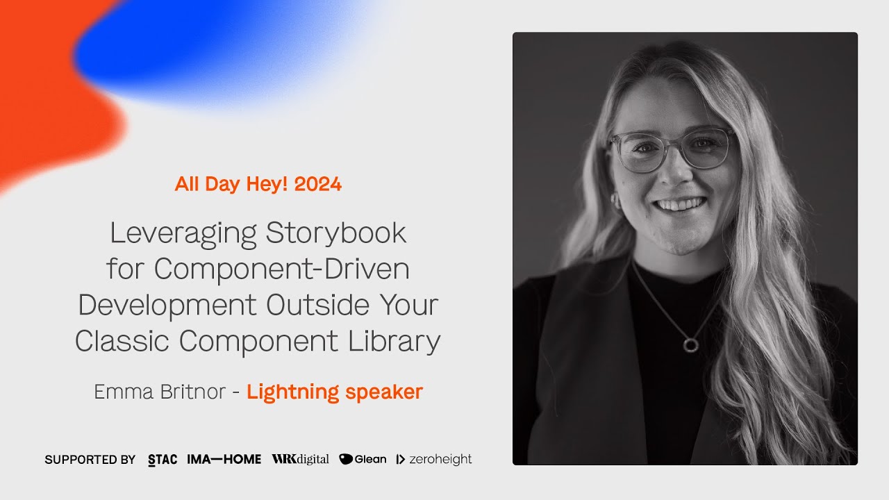 Emma Britnor – Leveraging Storybook for Component-Driven Development  – All Day Hey! 2024