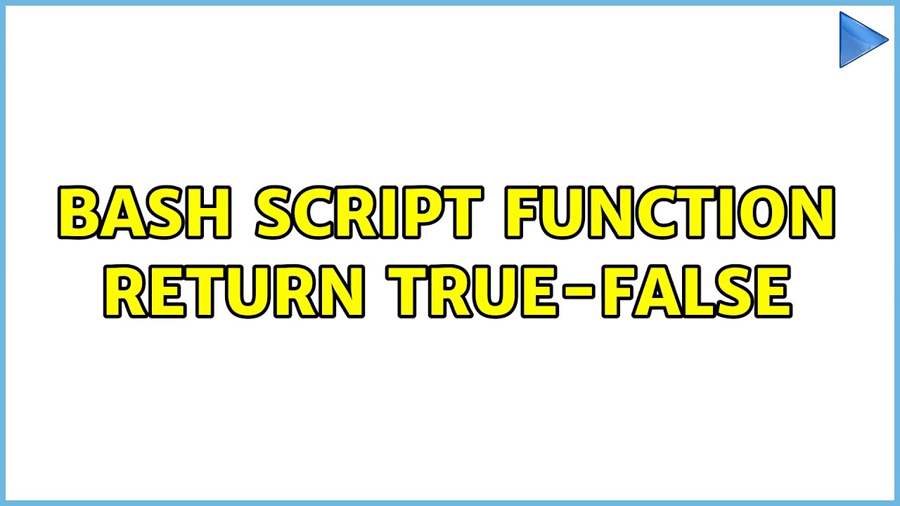 Bash Script Function Return True-False (2 Solutions!!)