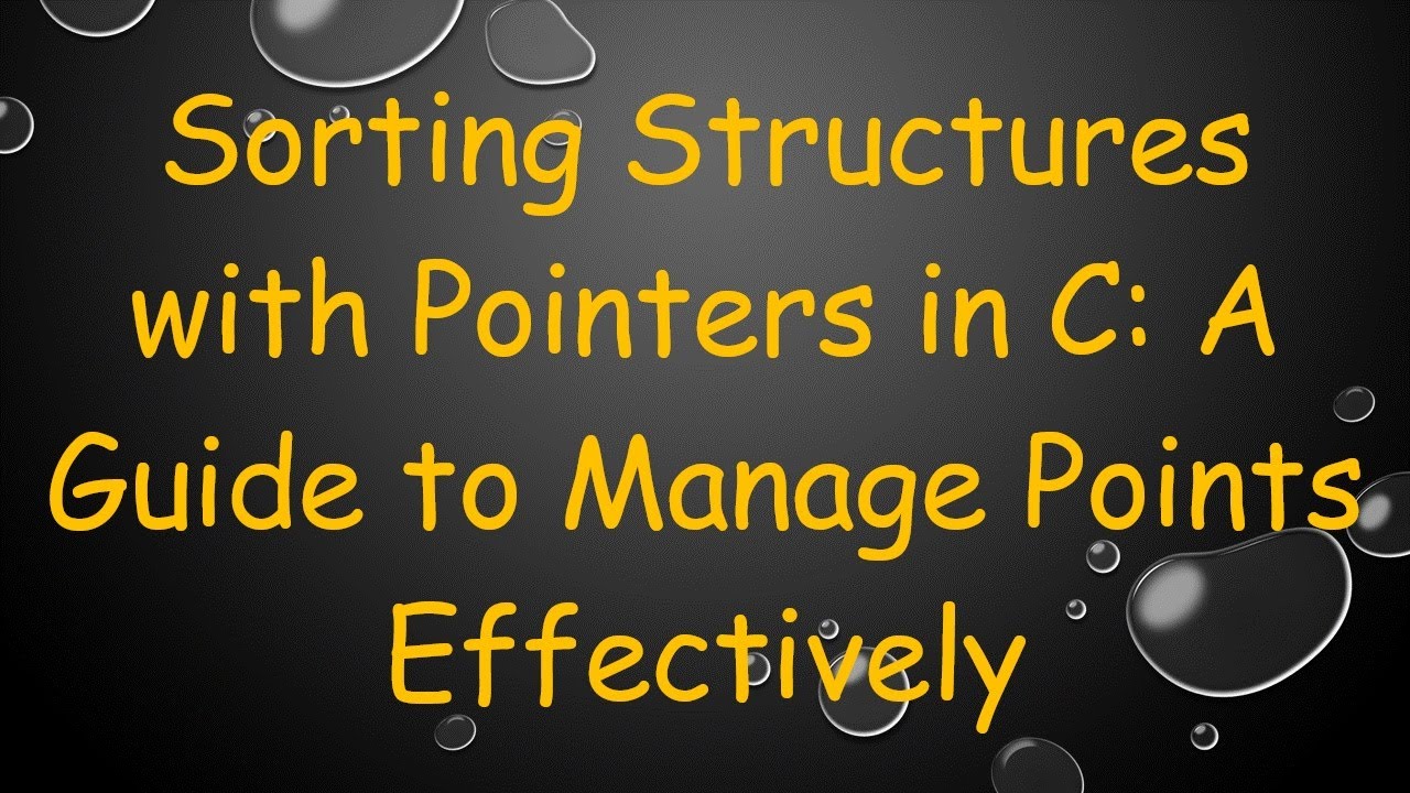 Sorting Structures with Pointers in C: A Guide to Manage Points Effectively