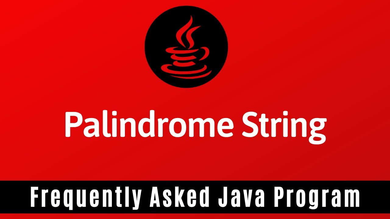Frequently Asked Java Program 05: Palindrome String | How to Check Given String is Palindrome or Not