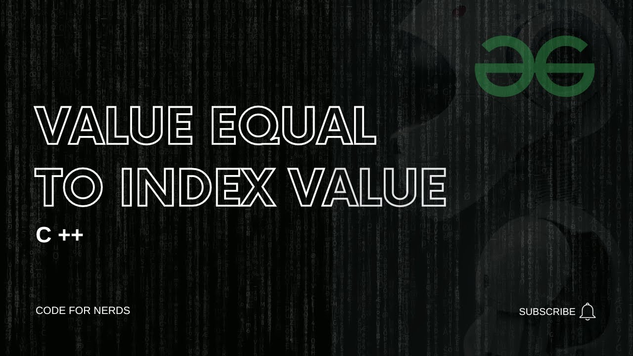 Value Equal to Index Value || Geeks For Geeks || School || Fully Solved C++
