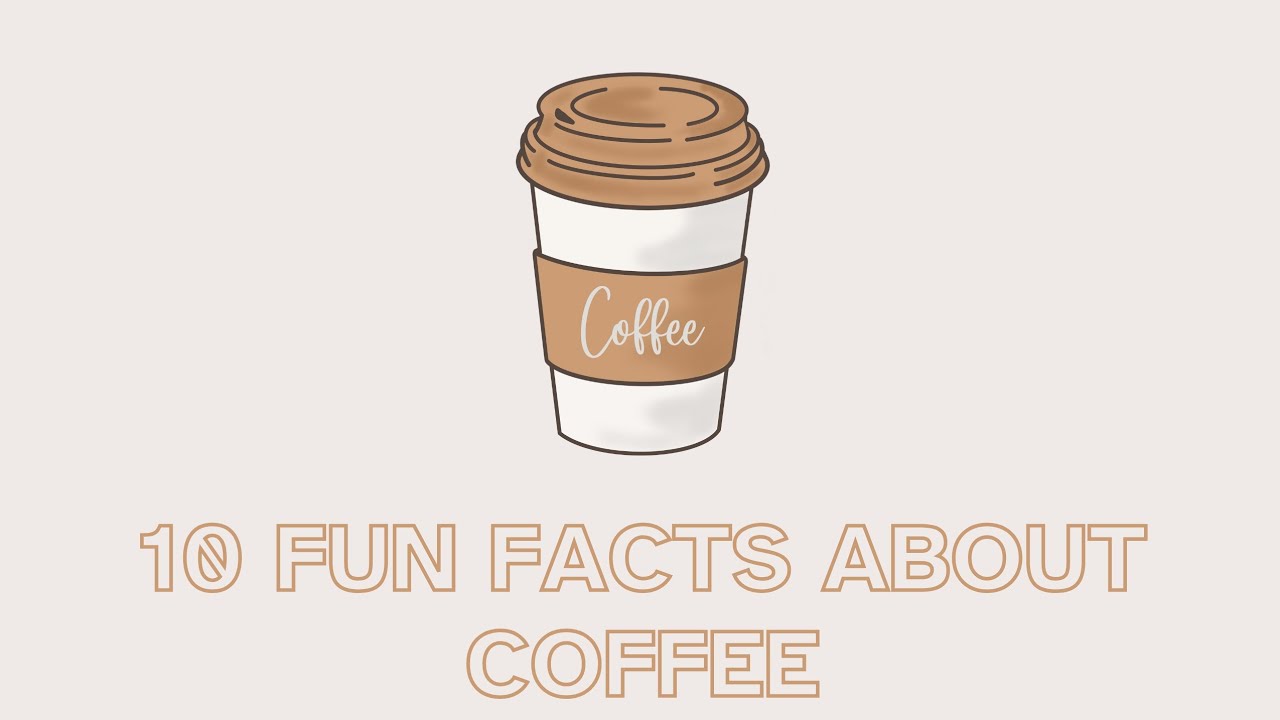 10 Fun Facts about Coffee