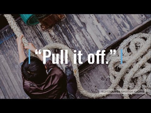 "Pull it Off" Idiom Meaning, Origin & History | Superduper English Idioms