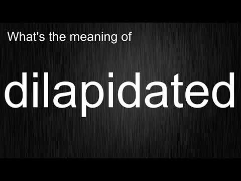 What's the meaning of "dilapidated", How to pronounce dilapidated?