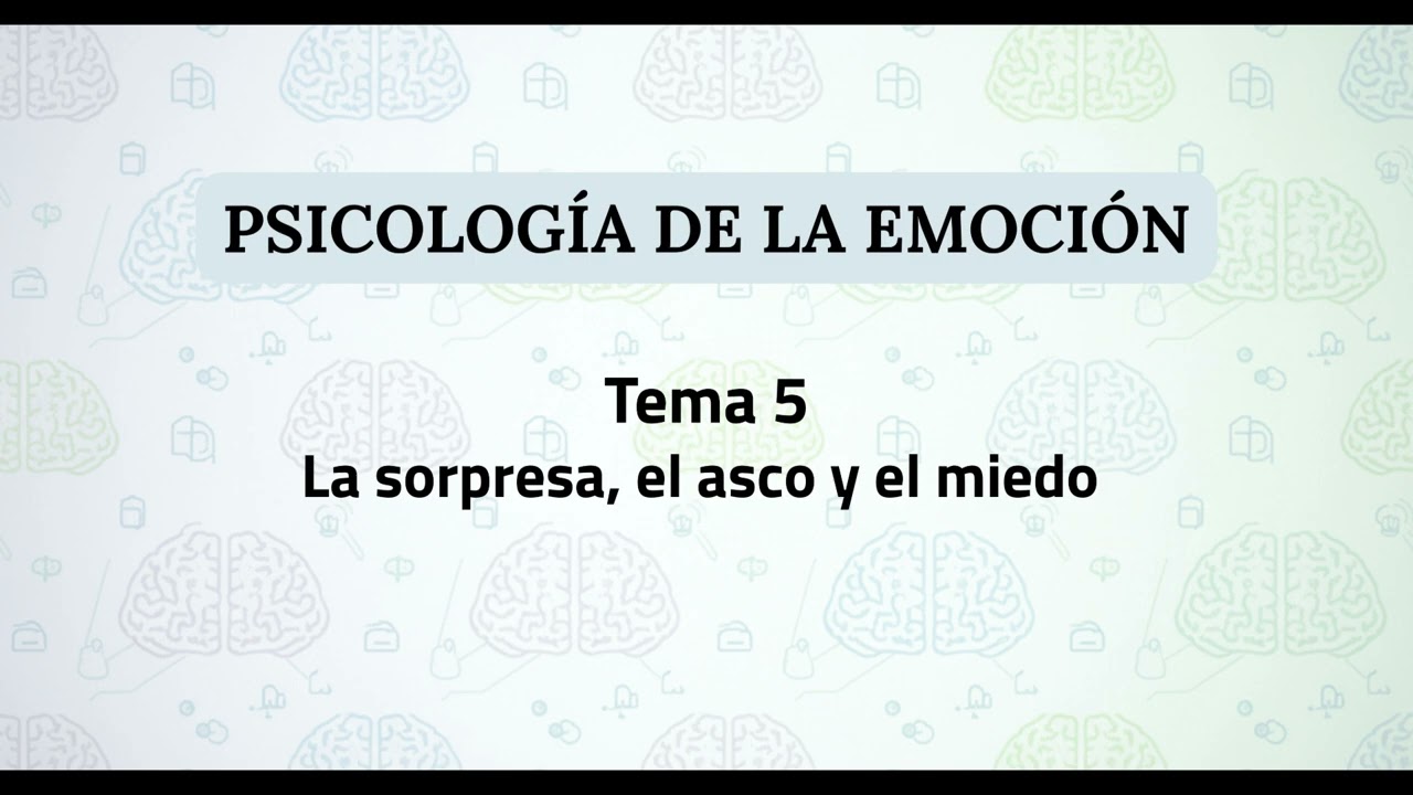Psicología de la Emoción UNED | Tema 5: La sorpresa, el asco y el miedo
