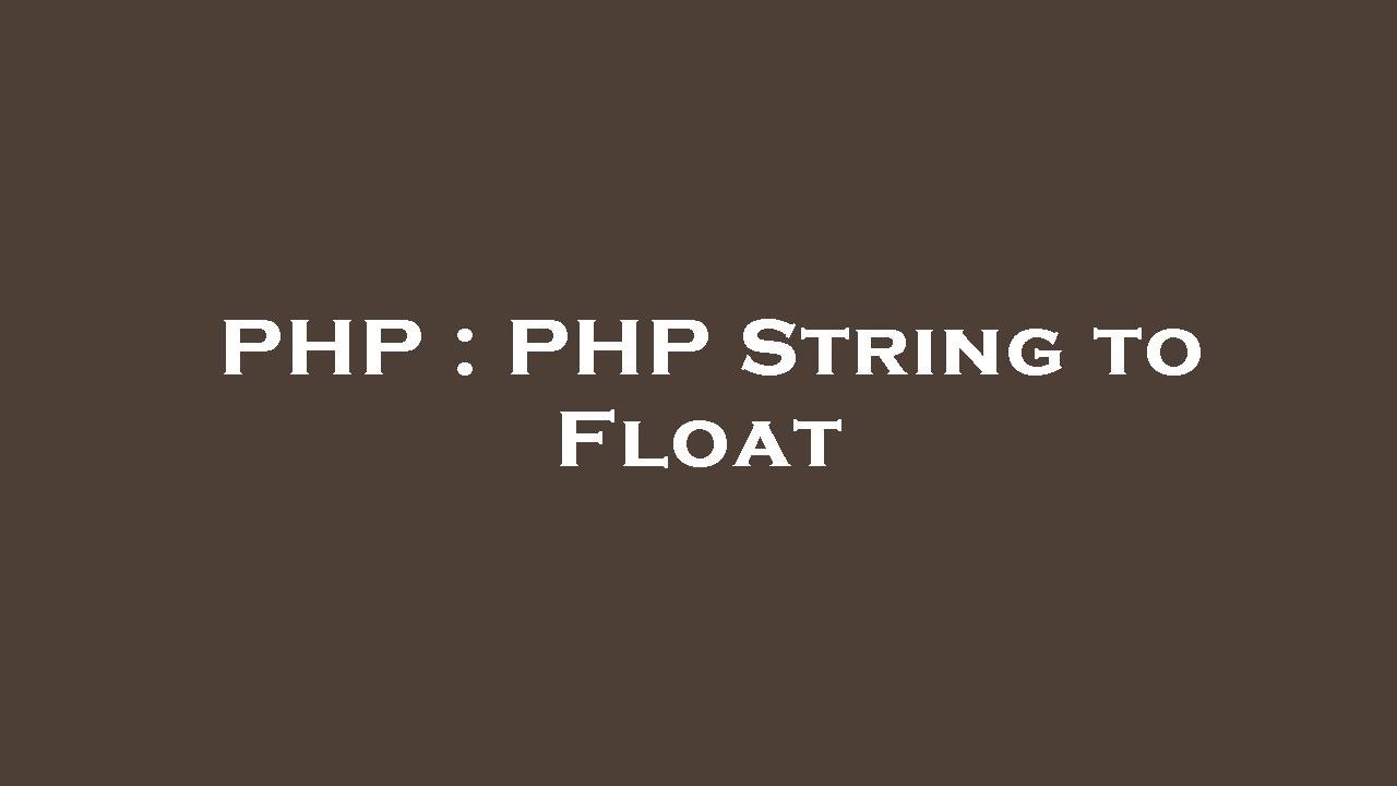PHP : PHP String to Float