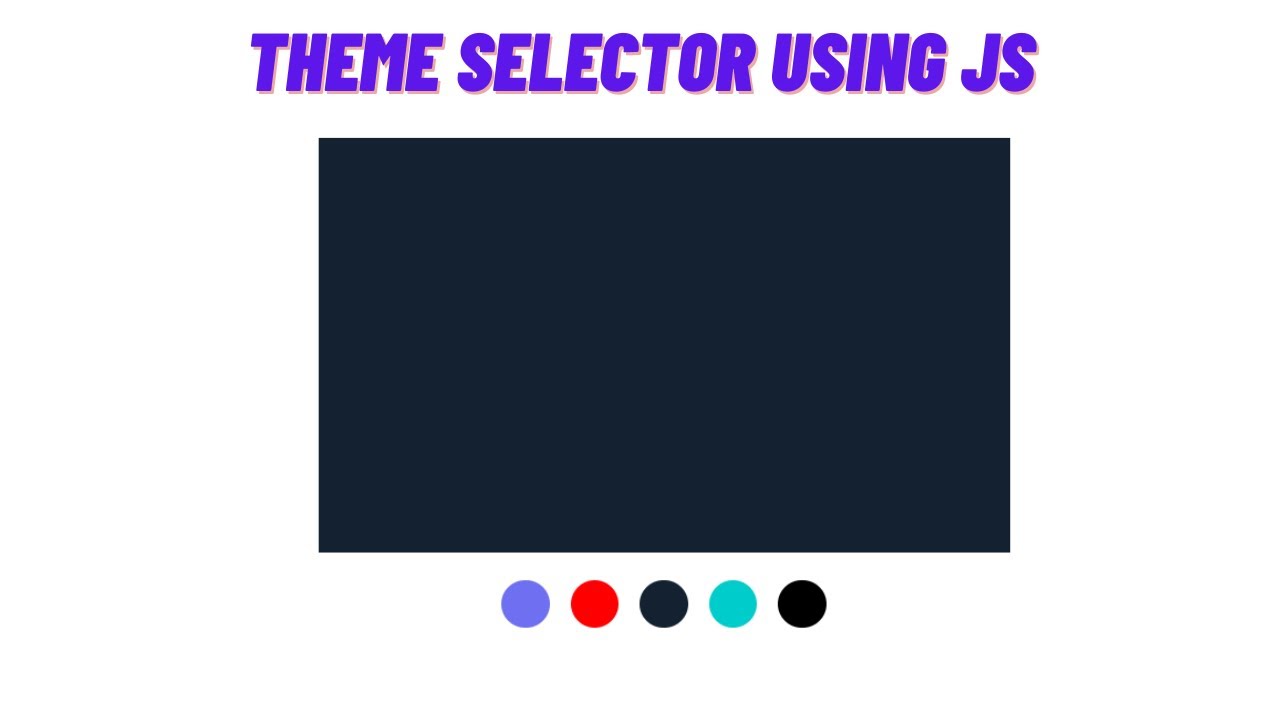 How to Create Theme Selector Using JavaScript