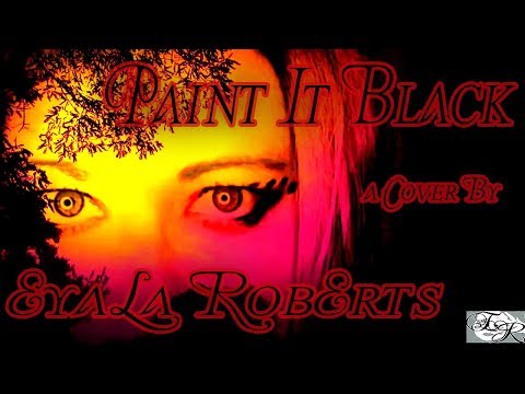 Paint it Black {Music Video} - Rolling Stones Cover by Eyala Roberts