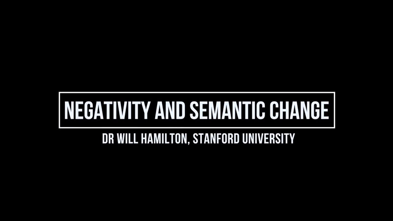 Negativity and semantic change - Will Hamilton, Stanford University