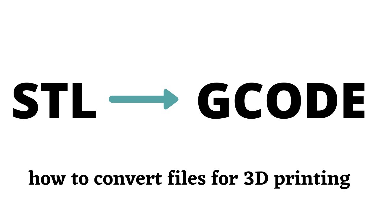 STL to GCODE for 3D Printing - How to Convert Files