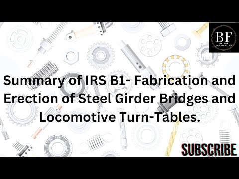 Summary Of IRS B1 Specification for the Fabrication and Erection of Steel Girder Bridges.