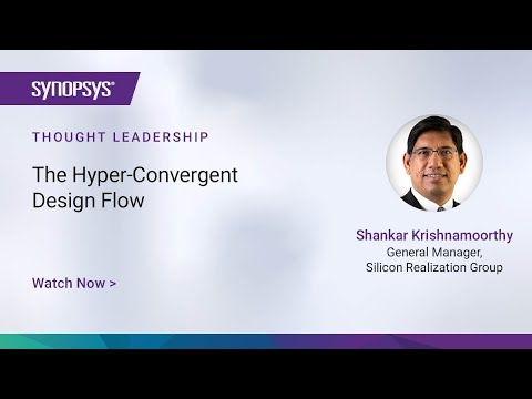 The Hyper-Convergent Design Flow | Synopsys