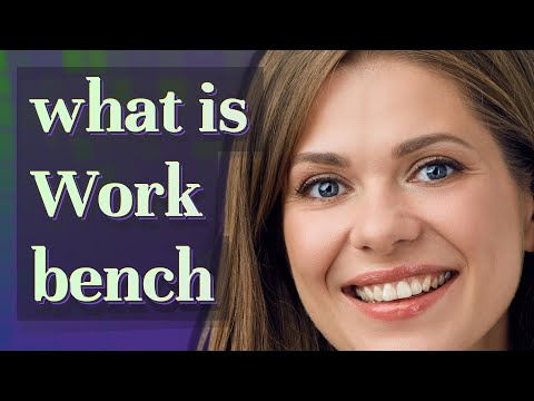 Work bench | meaning of Work bench