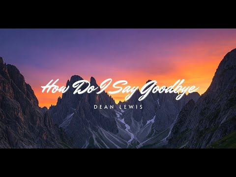 Dean Lewis - How Do I Say Goodbye (Lyrics)