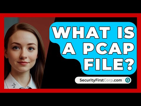 What Is A PCAP File? - SecurityFirstCorp.com