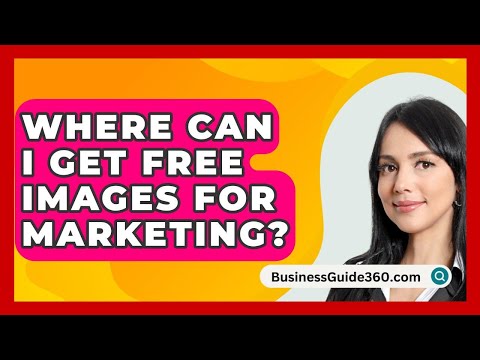 Where Can I Get Free Images For Marketing? - BusinessGuide360.com