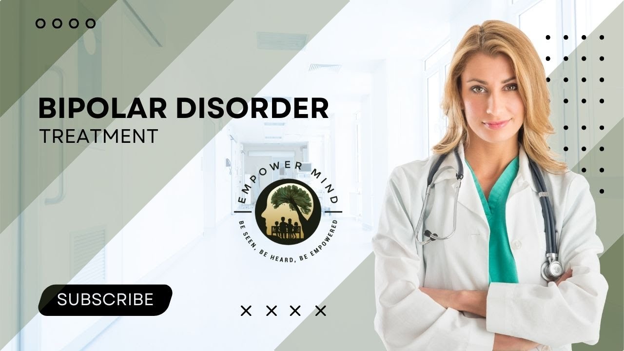 Understanding Bipolar Disorder: Effective Treatments and Strategies | Empowermind With Empowermind