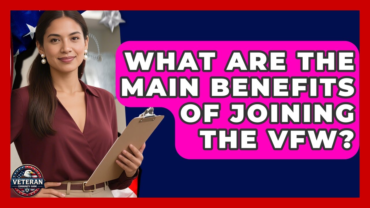 What Are the Main Benefits of Joining the VFW? - Veteran Community Guide
