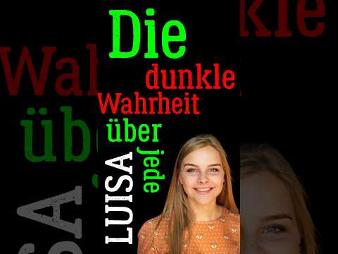 Die dunkle Wahrheit über jede Luisa