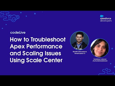 codeLive: How to Troubleshoot Apex Performance and Scaling Issues Using Scale Center