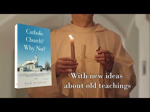 Catholic Church? Why Not? by Jack Scissons