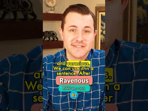 Ravenous Pronunciation, Meaning, Synonyms and Example Sentence