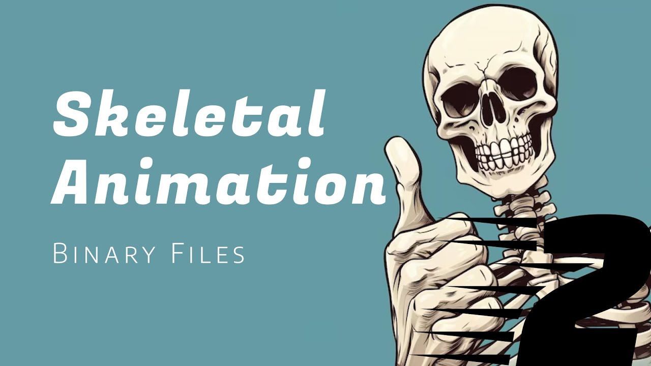 Skeletal Animation: Binary Files
