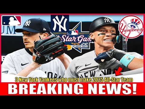 3 New York Yankees who must make 2025 All-Star Team