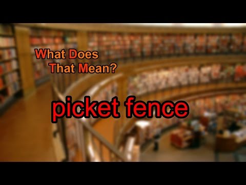 What does picket fence mean?