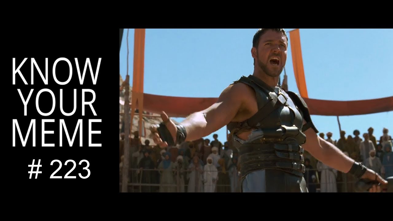 Are you not entertained?, Maximus Gladiator Russell Crowe, KnowYourMeme #223