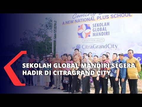 Sekolah Global Mandiri Segera Hadir di Citragrand City