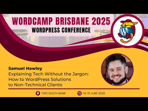 Explaining Tech Without the Jargon: How to WordPress Solutions to Non-Tech Clients // Samuel Hawley