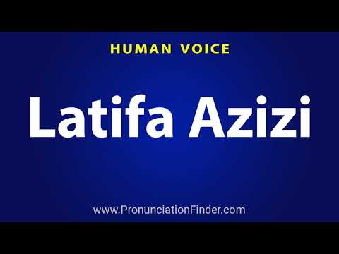 How To Pronounce Latifa Azizi