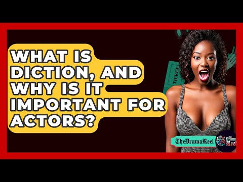 What Is Diction, And Why Is It Important For Actors? - The Drama Reel