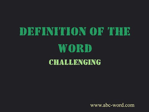 Definition of the word "Challenging"