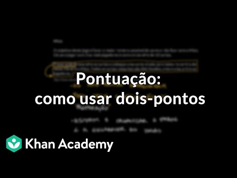 Pontuação: como usar dois-pontos (vídeo) | Khan Academy